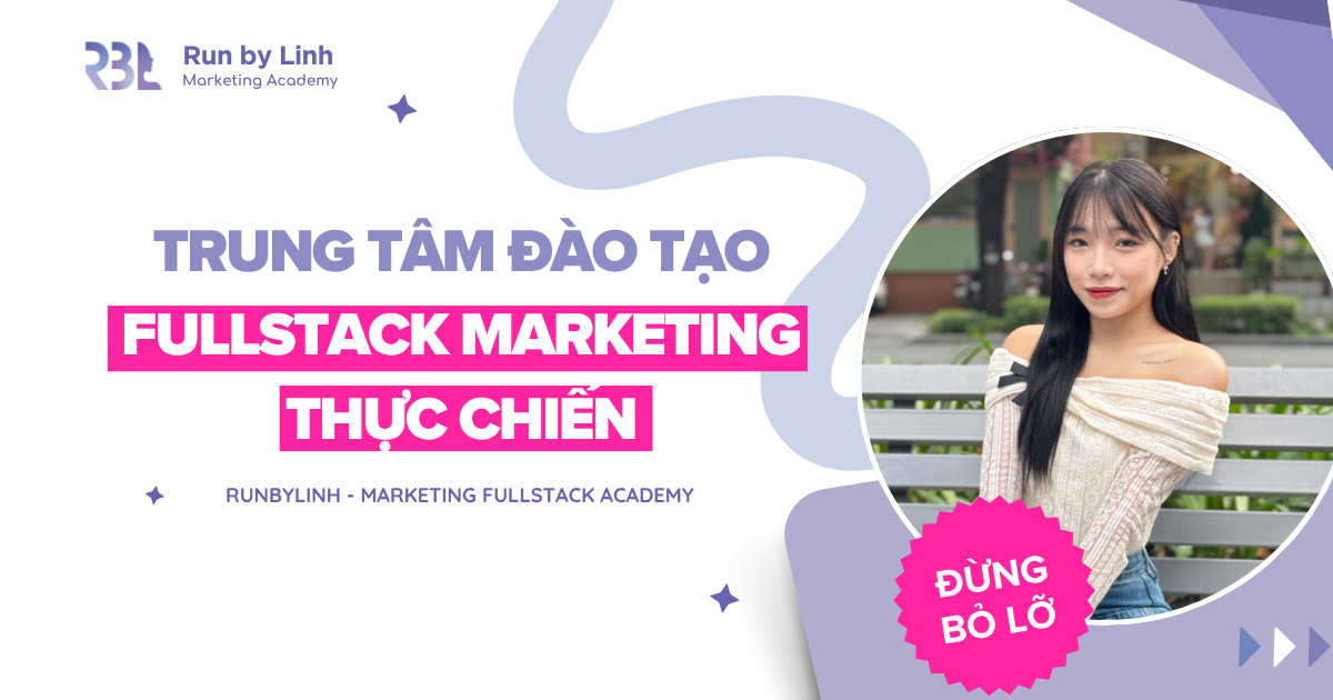 Trung tâm đào tạo Fullstack Marketing thực chiến