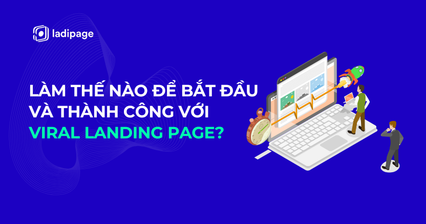 Viral Landing Page là gì? Làm thế nào để bắt đầu và thành công với loại ...