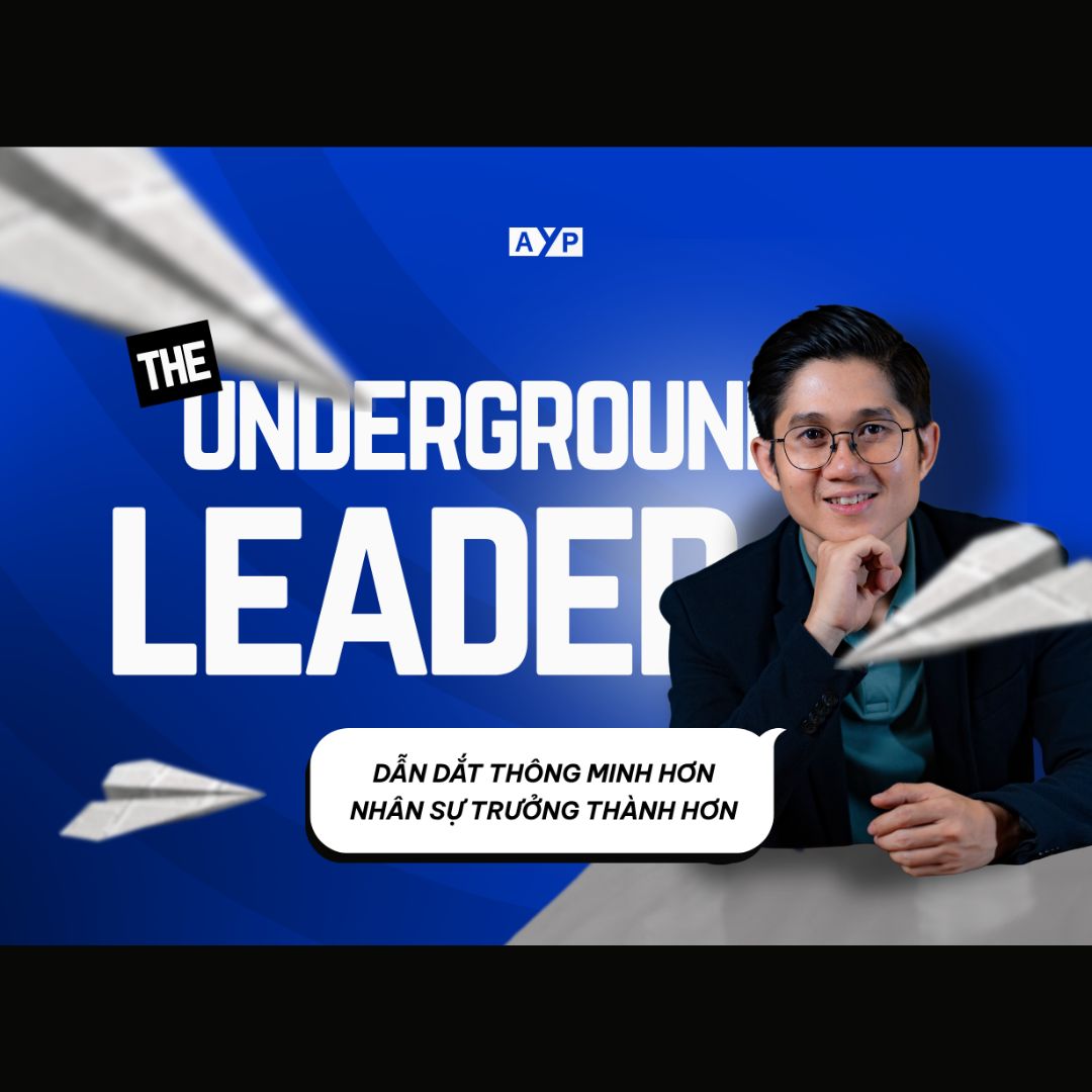 Khóa học The Underground Leader - Quản lý đội nhóm | AYP Since 2009