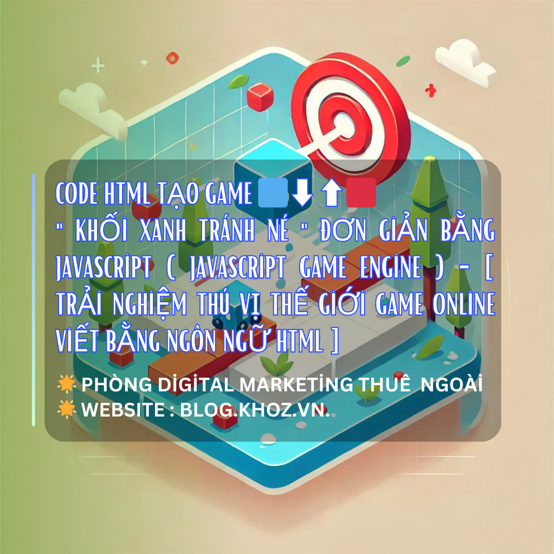 Code Html Tạo Game Đơn Giản Khối Xanh Tránh Né 🟦⬇️⬆️🟥 Bằng Javascript Javascript Game